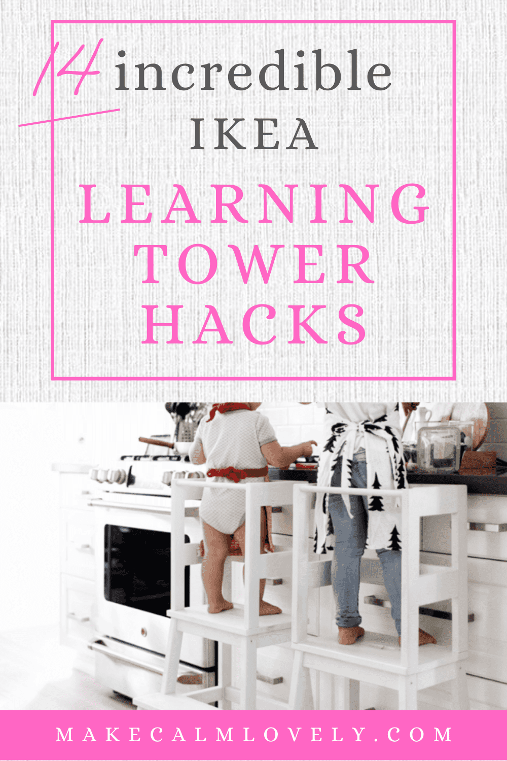 IKEA Learning Tower Hacks - Make Calm Lovely